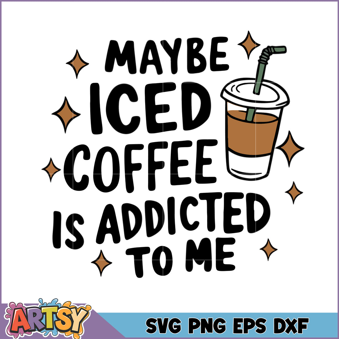 Iced Coffee Addicted SVG Cut File – Artsysvg