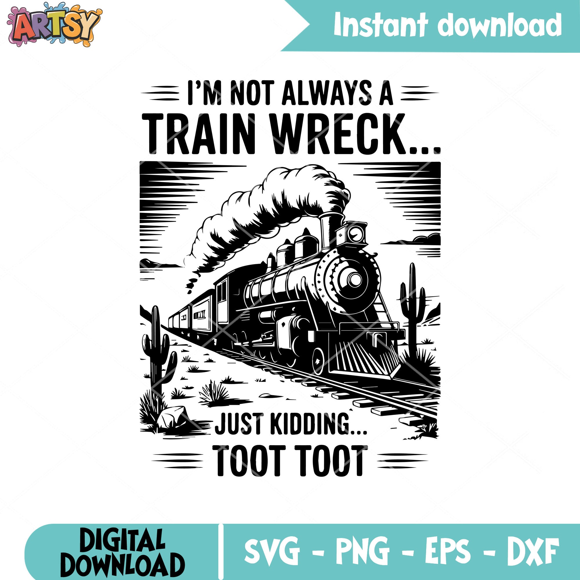 Im not always a train wreck svg, train quotes svg, funny train svg ...
