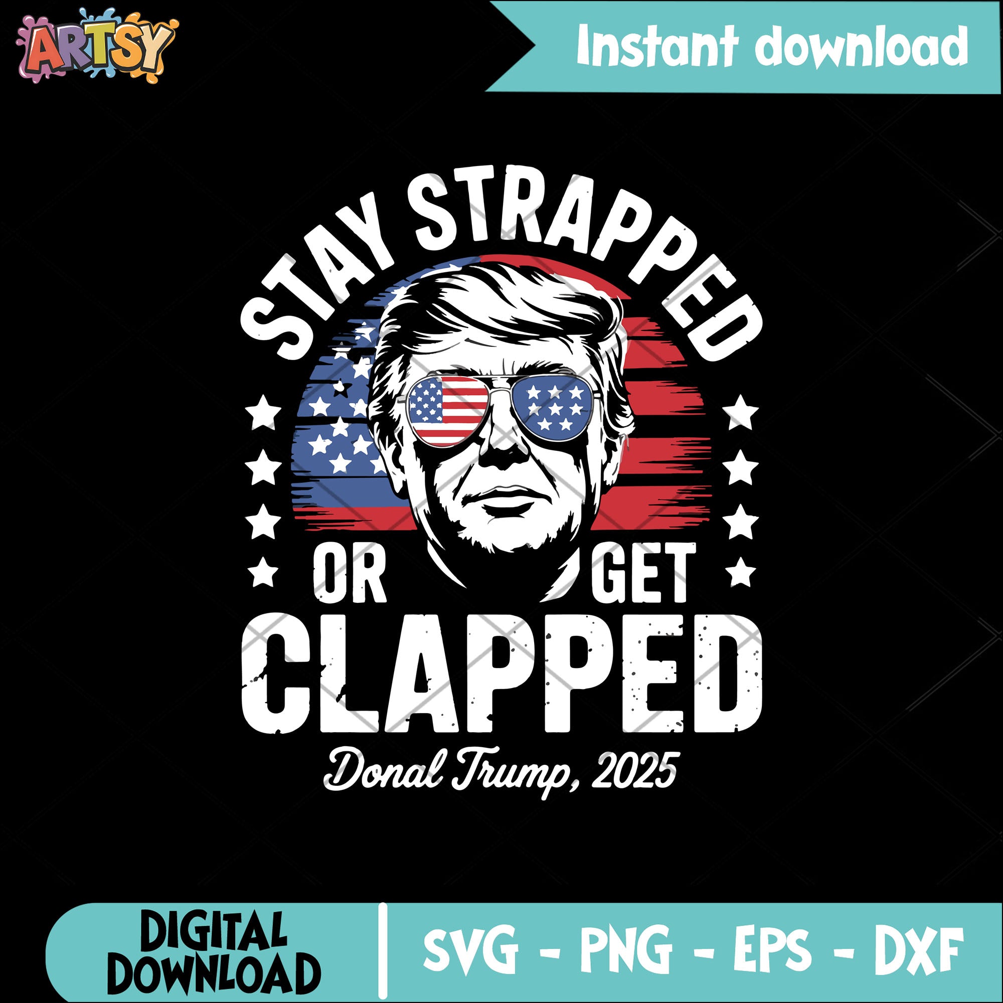 Trump stay strapped 2025 svg, trump quotes svg, donald trump svg – Artsysvg