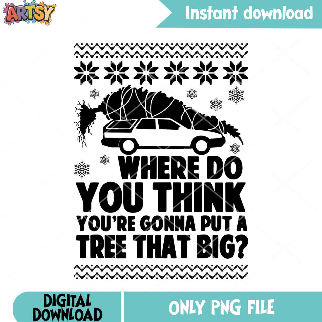 Where do you think you gonna put a tree that big png, christmas poster ...